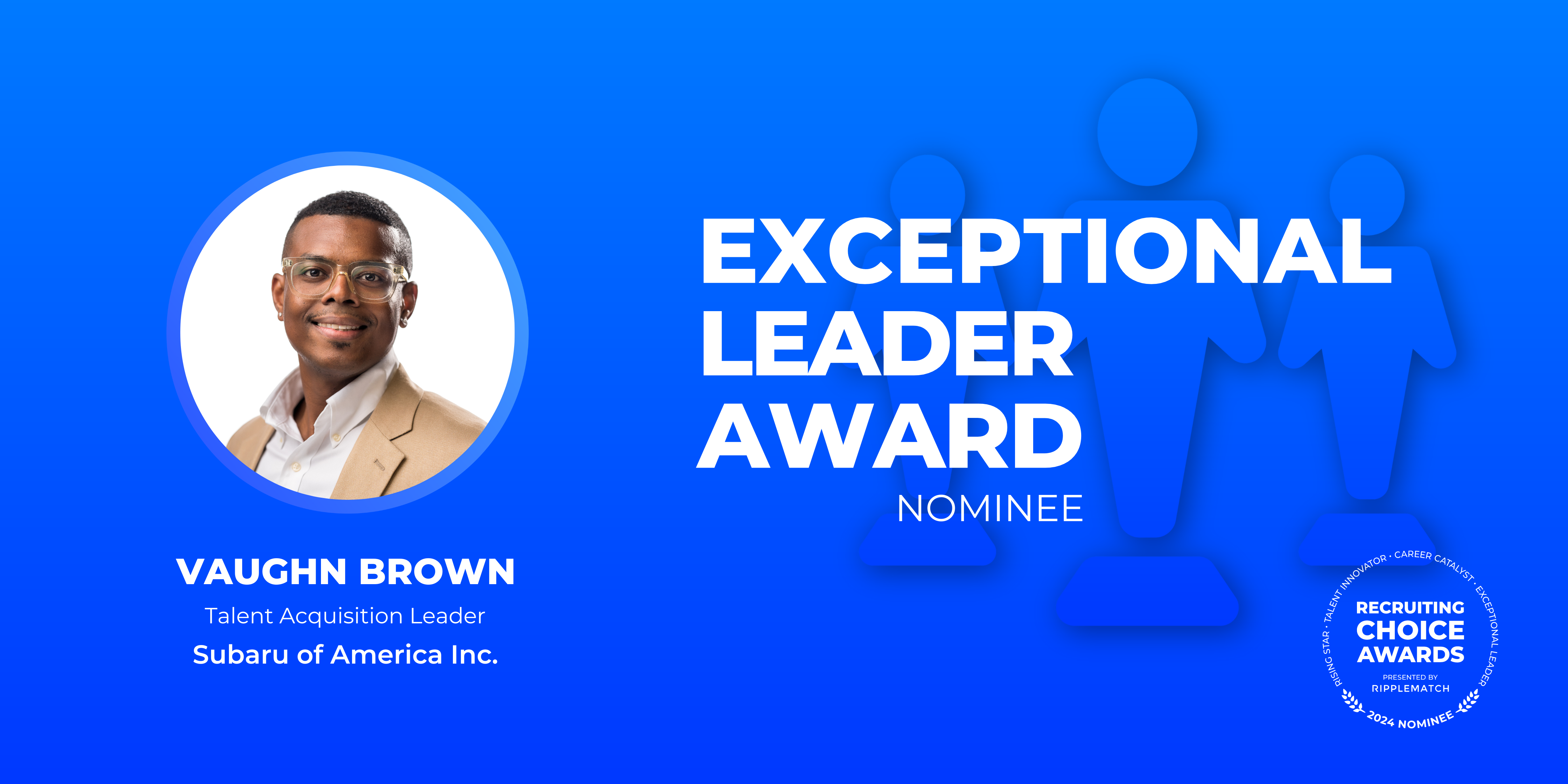Vaughn Brown - Nominee for Exceptional Leader Award - 2024 Recruiting Choice Awards